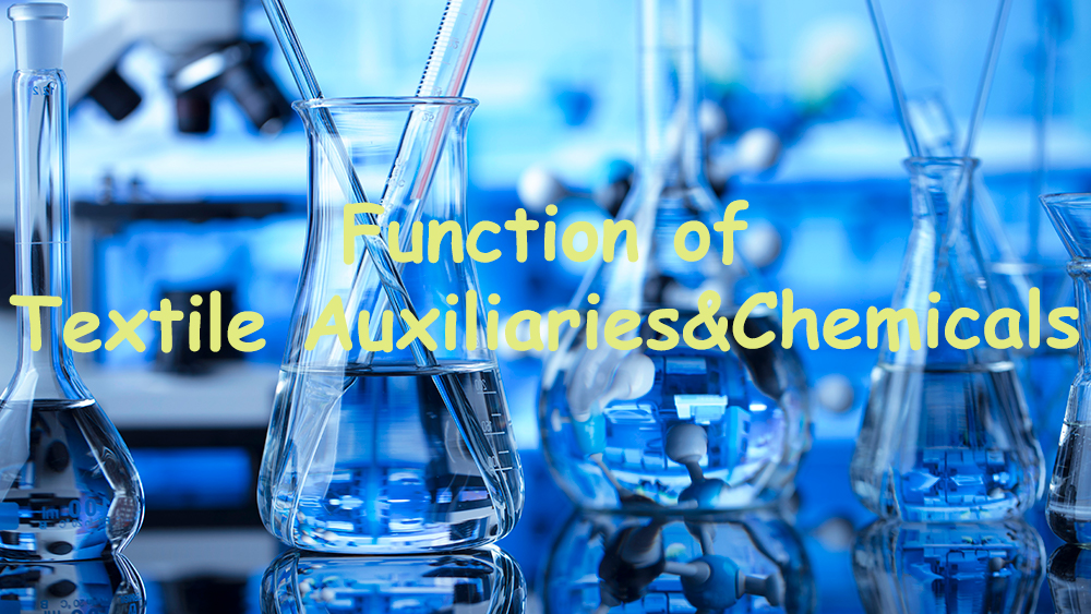 Function of Textile Auxiliaries&Chemicals