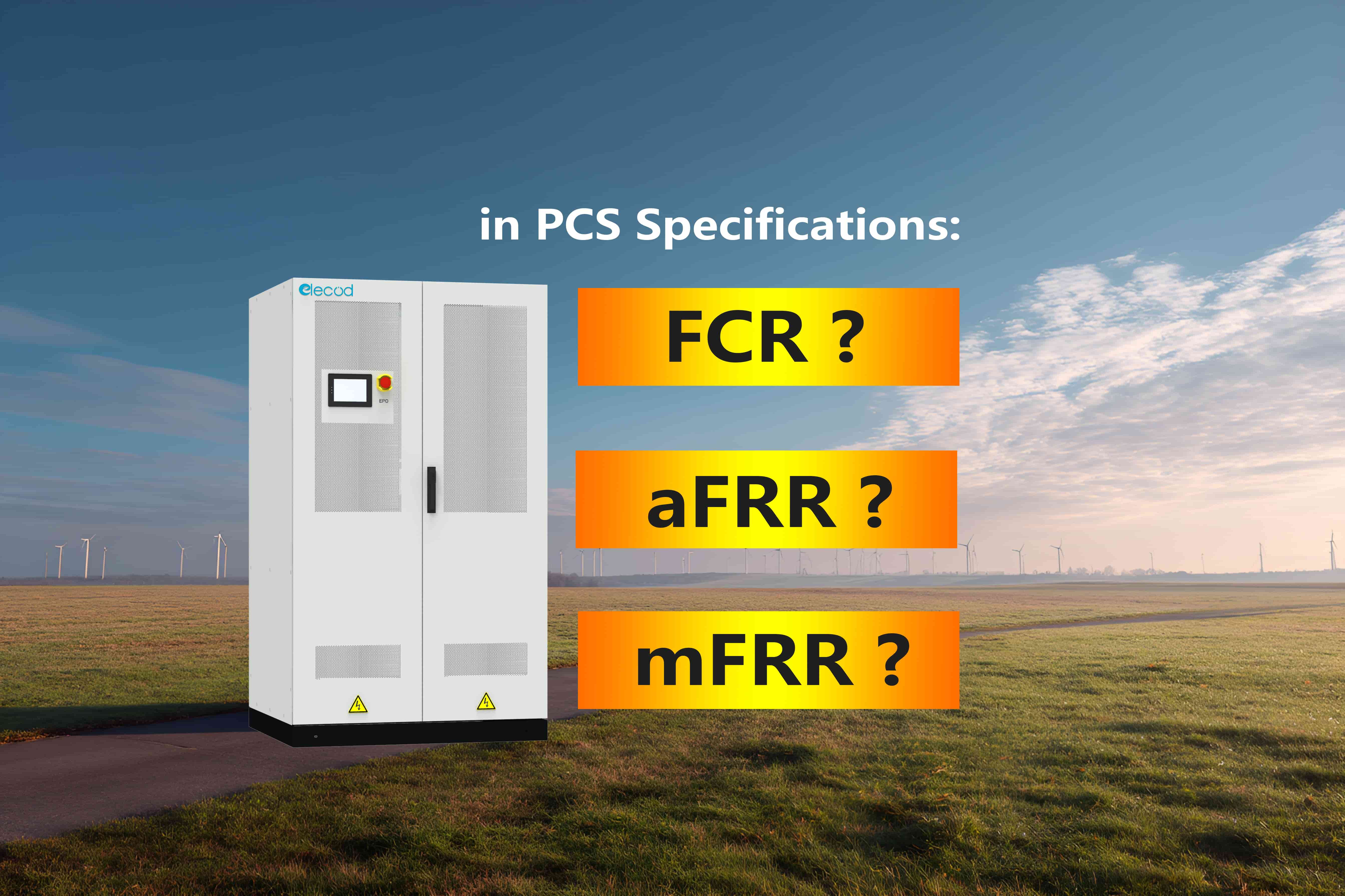 What are FCR, aFRR, and mFRR in PCS Specifications? - Elecod Electric