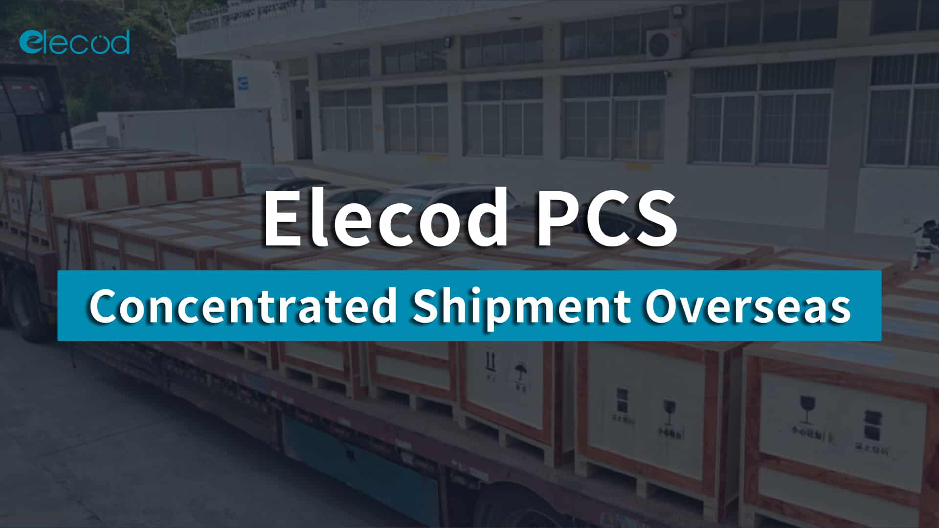 Elecod Nearly 400 Units PCS Concentrated Shipment Overseas - Elecod Electric