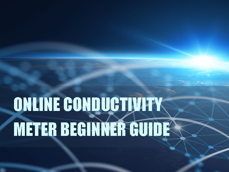 ONLINE CONDUCTIVITY METER BEGINNER GUIDE - STEP BY STEP